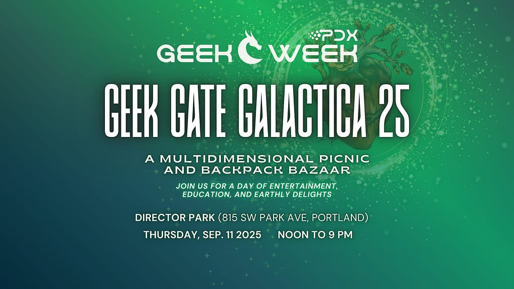 Geek Gate Galactica '25: Enter the Portal (A Geek Week PDX Event) - PDX ...